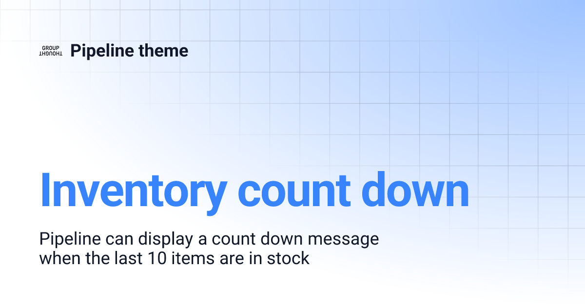 Inventory count down | | Pipeline theme