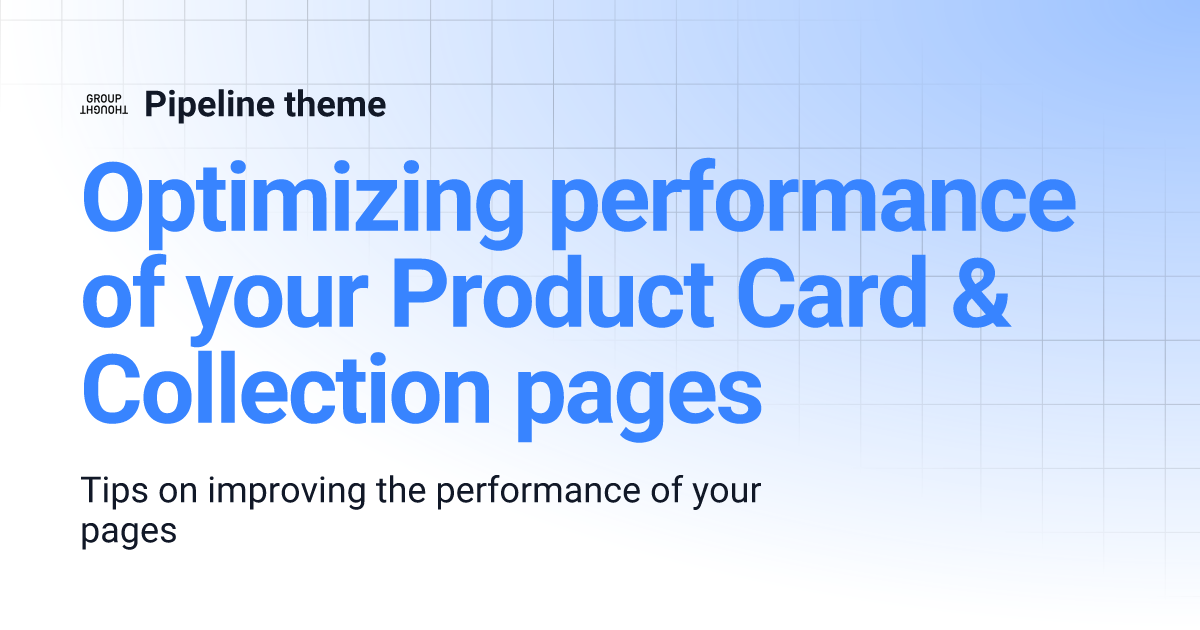 Optimizing performance of your Product Card & Collection pages | Pipeline theme